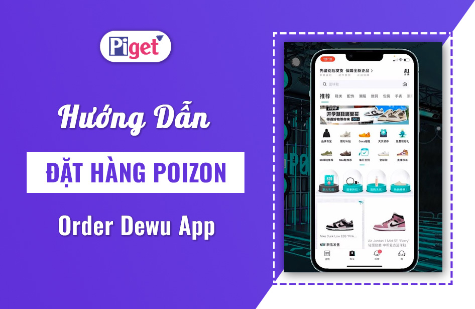 Mua hàng POIZON | Cách order hàng trên app Dewu Trung Quốc